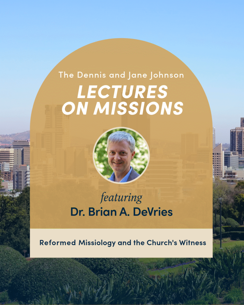 2025 Dennis and Jane Johnson Lectures on Missions - Westminster ...