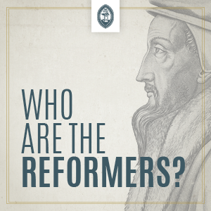 Who Are the Reformers: Martin Luther - Westminster Seminary California